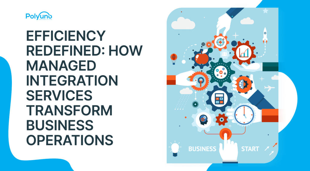 Efficiency Redefined: How Managed Integration Services Transform ... Efficiency Redefined: How Managed Integration Services Transform ...